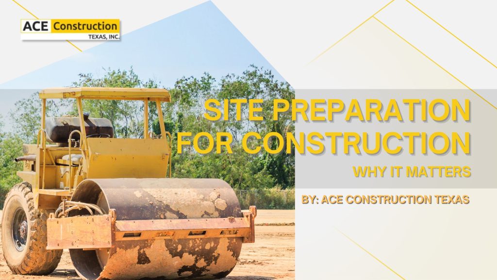 Site Preparation for Construction: Why it Matters